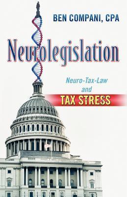 Neurolegislation: Neuro-Tax-Law And Tax Stress by Ben Compani CPA ...