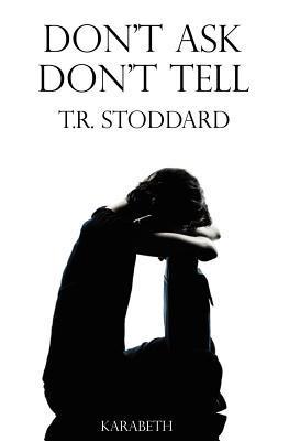 Don't ask, Don't Tell by T.R. Stoddard | Goodreads