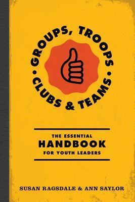 Groups, Troops, Clubs and Classrooms: The Essential Handbook for ...