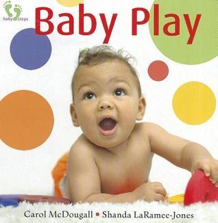 Baby Play (Baby Steps) by Carol McDougall | Goodreads