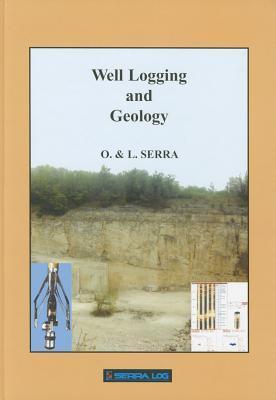 Well Logging and Geology by Lorenzo Serra | Goodreads