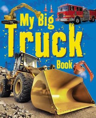 My Big Truck Book by ticktock | Goodreads
