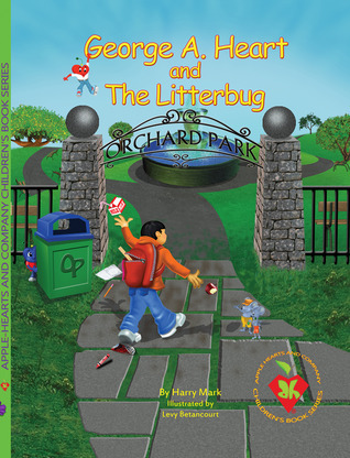 George A. Heart and the Litterbug by Harry Mark | Goodreads
