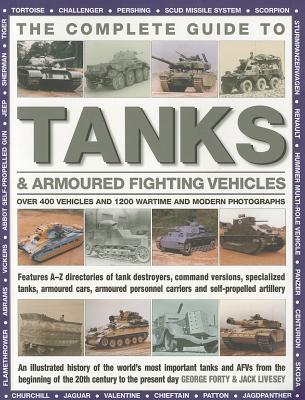 The Complete Guide To Tanks & Armored Fighting Vehicles: Over 400 ...