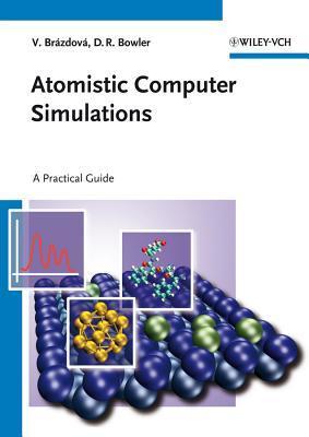 Atomistic Computer Simulations: A Practical Guide by Veronika Brázdová | Goodreads