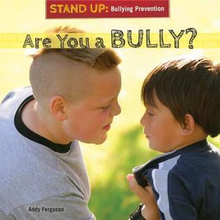 Are You a Bully? (Stand Up: Bullying Prevention) by Addy Ferguson ...