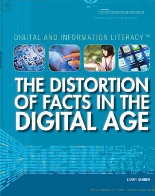 The Distortion of Facts in the Digital Age by Larry Gerber | Goodreads