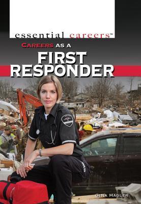 Careers As A First Responder (Essential Careers) by Gina Hagler | Goodreads