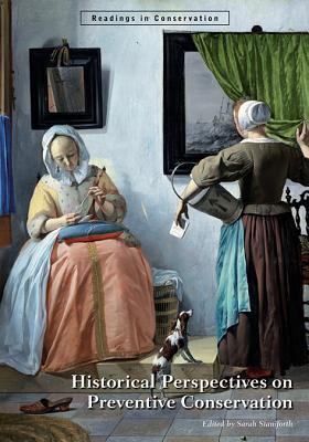 Historical Perspectives on Preventive Conservation by Sarah Staniforth ...