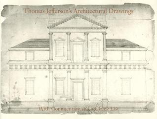 THOMAS JEFFERSON'S ARCHITECTURAL DRAWINGS Compiled and with Commentary ...