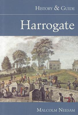 Harrogate: History & Guide by Malcolm Neesam | Goodreads