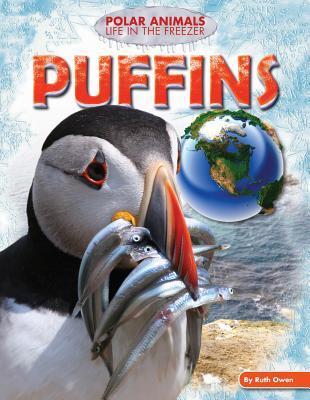 Puffins (Polar Animals: Life in the Freezer) by Ruth Owen | Goodreads