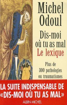 Dis-moi où tu as mal. Le lexique: Plus de 300 pathologies ou ...