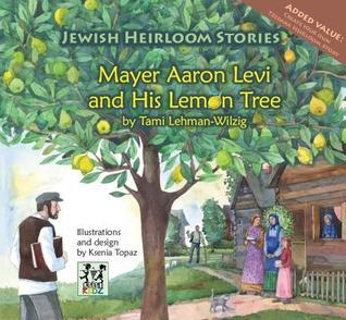 Mayer Aaron Levi and His Lemon Tree by Tami Lehman-Wilzig | Goodreads