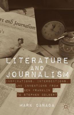 Literature and Journalism: Inspirations, Intersections, and Inventions ...