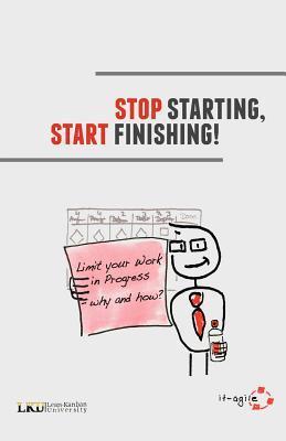 Stop Starting, Start Finishing! by Lean-Kanban University | Goodreads