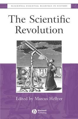 The Scientific Revolution: The Essential Readings by Marcus Hellyer ...