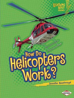 How Do Helicopters Work? by Jennifer Boothroyd | Goodreads