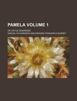 Pamela; Or Virtue Rewarded Volume 1 by Samuel Richardson | Goodreads
