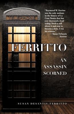 Ferritto: An Assassin Scorned by Susan DeSantis Ferritto | Goodreads