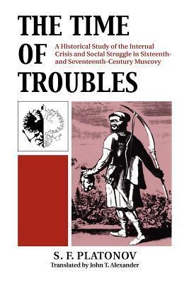 The Time of Troubles: A Historical Study of the Internal Crisis and ...