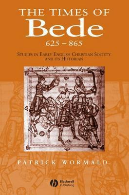 The Times of Bede: Studies in Early English Christian Society and Its ...