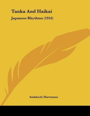 Tanka And Haikai: Japanese Rhythms by Sadakichi Hartmann | Goodreads
