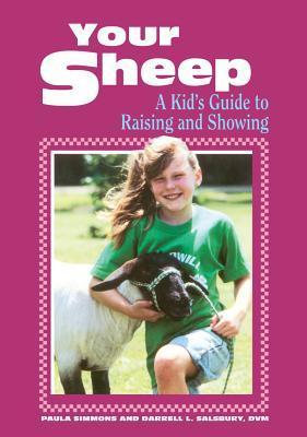 Your Sheep: A Kid's Guide to Raising and Showing by Paula Simmons ...