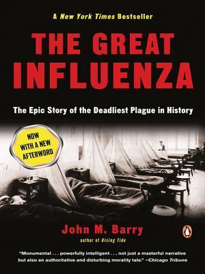 The Great Influenza: The Epic Story of the Deadliest Plague in History ...