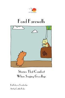 Fond Farewells: Stories that comfort when saying goodbye. by Rebecca ...