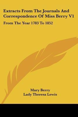 Extracts From The Journals And Correspondence Of Miss Berry V1: From ...