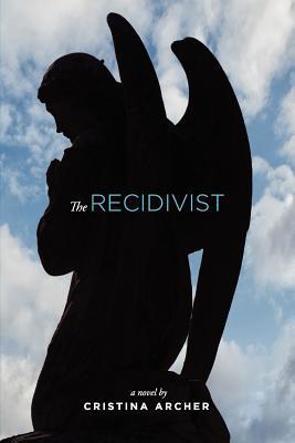The Recidivist by Cristina Archer | Goodreads
