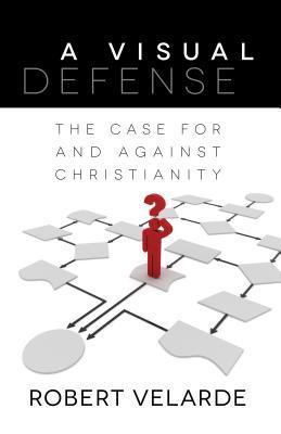 A Visual Defense: The Case for and Against Christianity by Robert ...