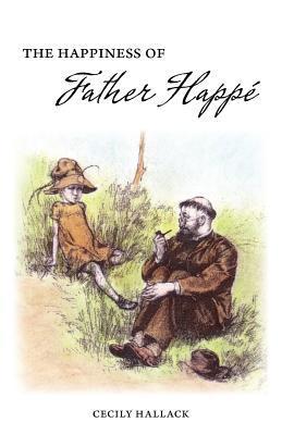 The Happiness of Father Happé by Cecily Hallack | Goodreads