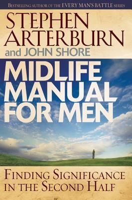Midlife Manual for Men: Finding Significance in the Second Half by ...
