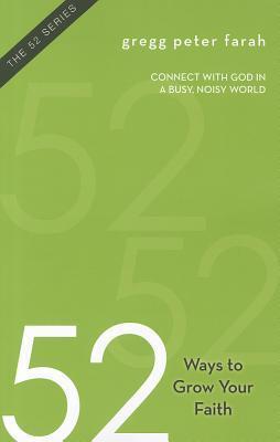 52 Ways to Grow Your Faith: Connect with God in a Busy, Noisy World by ...