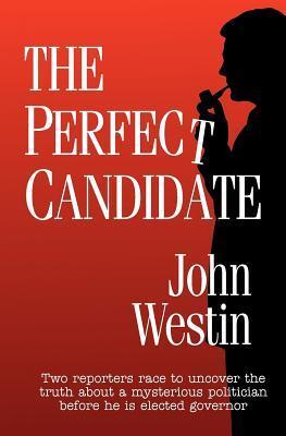The Perfect Candidate by John Westin | Goodreads
