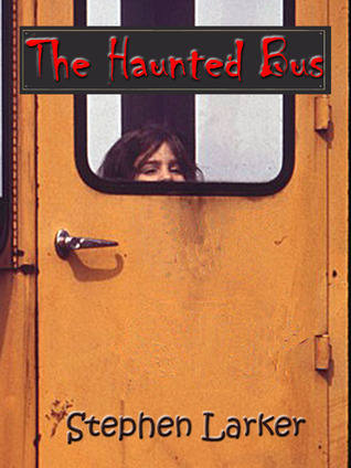 The Haunted Bus by Stephen Larker | Goodreads