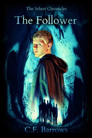 The Follower (The Sehret Chronicles, #1) by C.F. Barrows | Goodreads