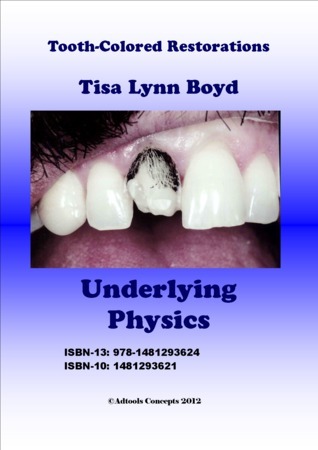 Tooth-Colored Restorations: Underlying Physics by Tisa Lynn Boyd ...