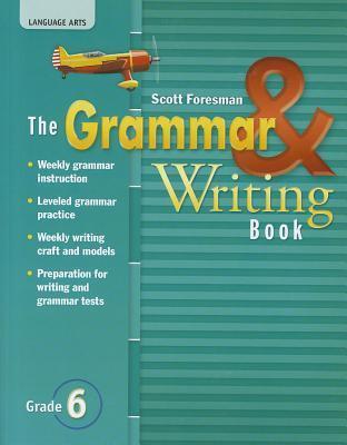 READING 2007 GRAMMAR AND WRITING BOOK GRADE 6 by Scott Foresman | Goodreads