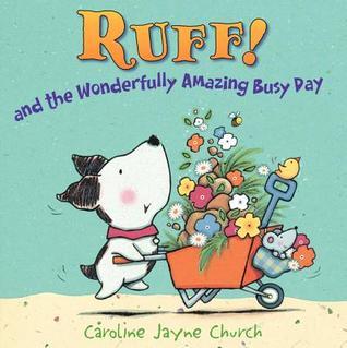 Ruff!: And the Wonderfully Amazing Busy Day by Caroline Jayne Church ...