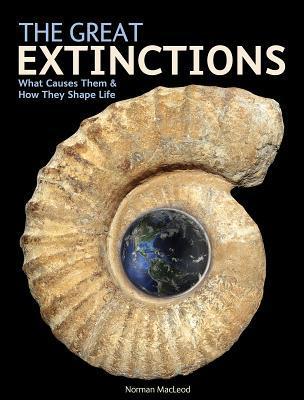 The Great Extinctions: What Causes Them and How They Shape Life by ...