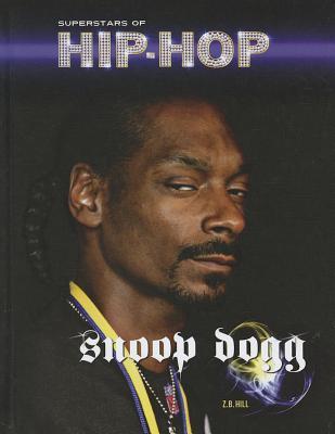 Snoop Dogg (Superstars of Hip-Hop) by Z.B. Hill | Goodreads
