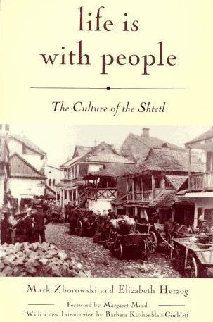 Life is With People: The Culture of the Shtetl by Mark Zborowski ...