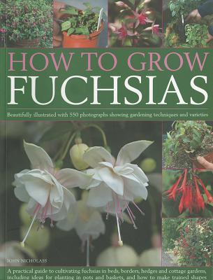 How to Grow Fuchsias by John Nicholass | Goodreads