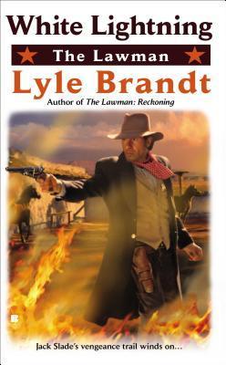 White Lightning (The Lawman, #10) by Lyle Brandt | Goodreads