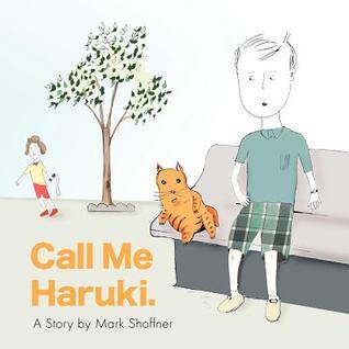 Call Me Haruki by Mark A. Shoffner | Goodreads