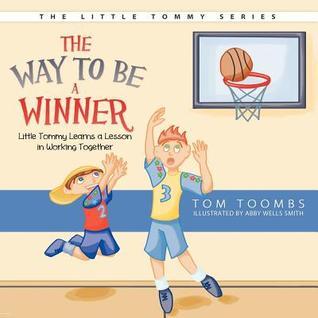 The Way to Be a Winner: Little Tommy Learns a Lesson in Working ...
