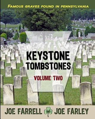 Keystone Tombstones Volume Two: Famous Graves Found in Pennsylvania by ...